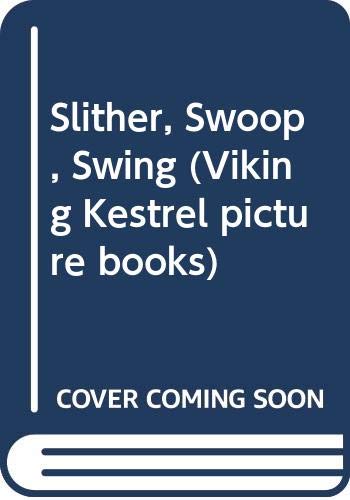 Slither, Swoop, Swing by Alex Ayliffe | Goodreads