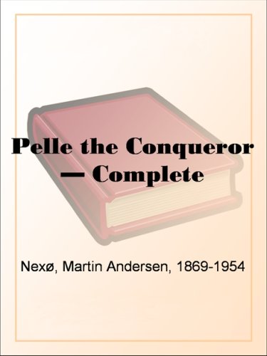 Pelle the Conqueror — Complete by Martin Andersen Nexø | Goodreads