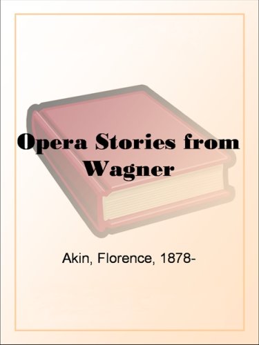 Opera Stories from Wagner by Florence Akin | Goodreads