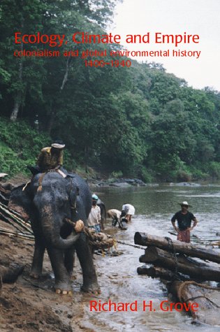 Ecology, Climate and Empire: Colonialism and Global Environmental ...