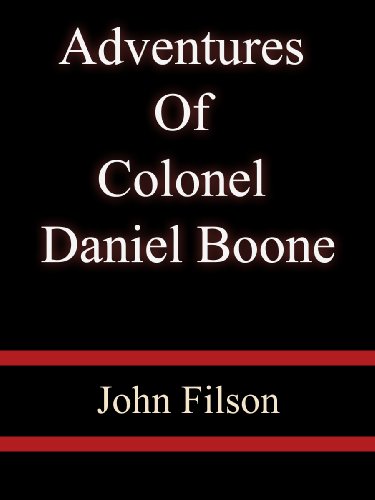 Adventures Of Colonel Daniel Boone - John Filson by John Filson | Goodreads