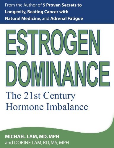Estrogen Dominance - The 21st Century Hormonal Imbalance by Michael Lam ...