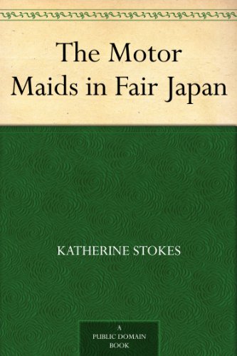 The Motor Maids In Fair Japan by Katherine Stokes | Goodreads