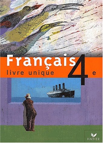 Français 4e livre unique - Livre de l'élève, éd. 2002 by Various ...