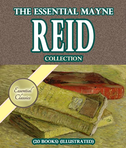 The Essential Mayne Reid Collection (20 books) by Thomas Mayne Reid ...