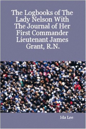 The Logbooks of the Lady Nelson With the Journal of Her First Grant, R ...
