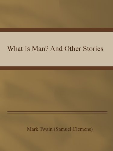 Mark Twain (Samuel Clemens) - What Is Man And Other Stories by Mark ...