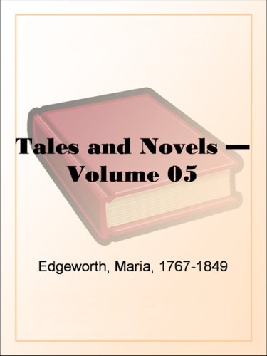 Tales and Novels — Volume 05 by Maria Edgeworth | Goodreads