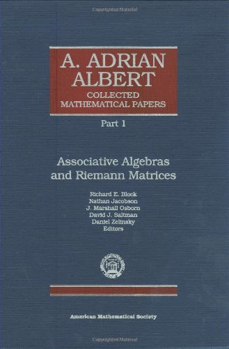 A. Adrian Albert Collected Mathematical Papers: Associative Algebras ...