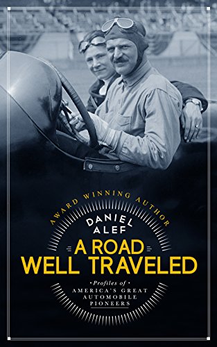 A Road Well Traveled: Profiles of America's Great Automobile Pioneers ...