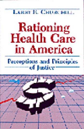 Rationing Health Care in America: Perceptions and Principles of Justice ...