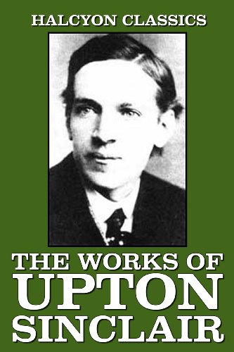 The Works of Upton Sinclair: The Jungle and Other Writings by Upton Sinclair | Goodreads