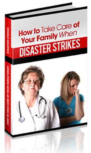 EMERGENCY PREPARATION: How to take care of your family when disaster ...