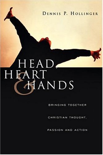 Head, Heart & Hands: Bringing Together Christian Thought, Passion and ...