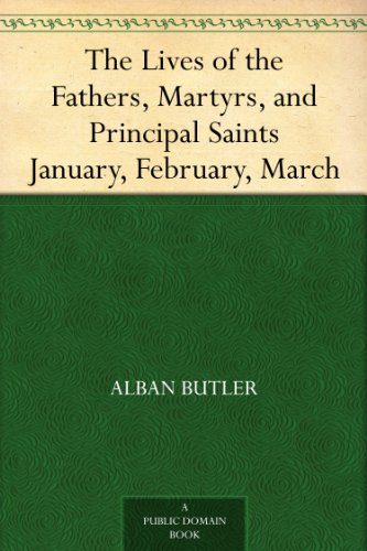 The Lives of the Fathers, Martyrs, and Principal Saints January ...