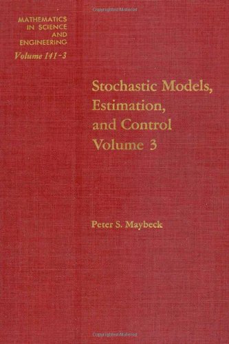 Stochastic Models Estimation And Control Volume 3 Mathematics In