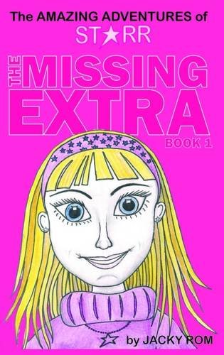 The Missing Extra (The Amazing Adventures of Starr) by Jacky Rom ...