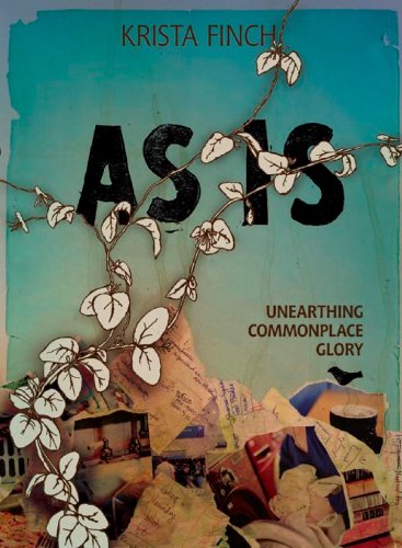 AS IS: Unearthing Commonplace Glory by Krista Finch | Goodreads
