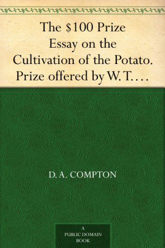 The $100 Prize Essay on the Cultivation of the Potato. Prize offered by ...