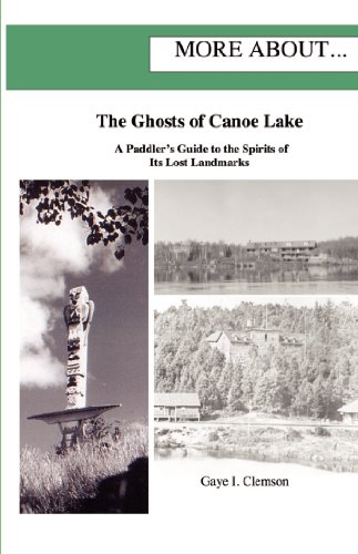 The Ghosts of Canoe Lake: A Paddler's Guide to the Spirits of Its Lost ...