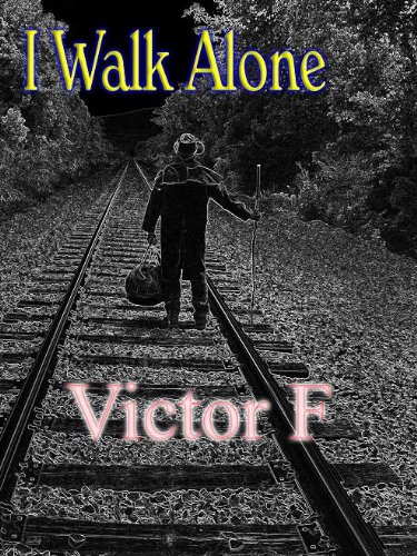 I Walk Alone by Victor F | Goodreads