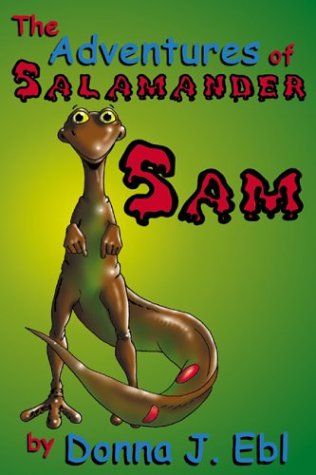 The Adventures of Salamander Sam by Donna J. Ebl | Goodreads