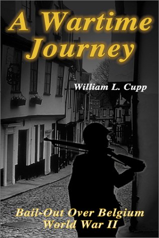 A Wartime Journey: Bail-Out Over Belgium - World War II by William L ...