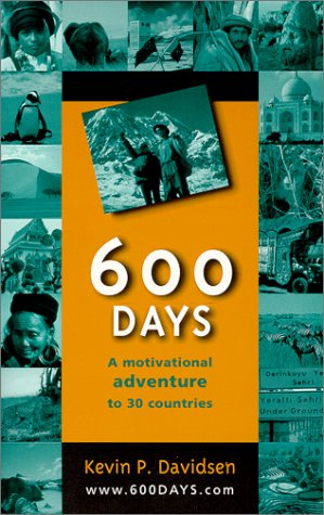600 Days : A Motivational Adventure to 30 Countries by Kevin P ...