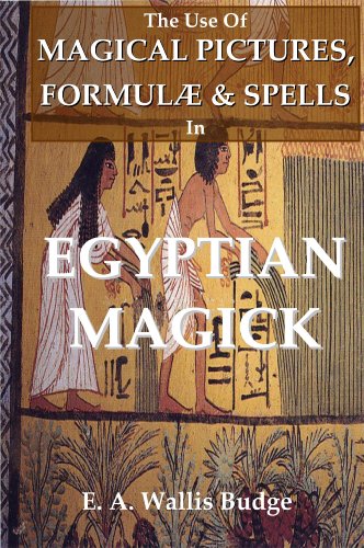 The Use of Magical Pictures, Formulae & Spells in Egyptian Magick by E ...