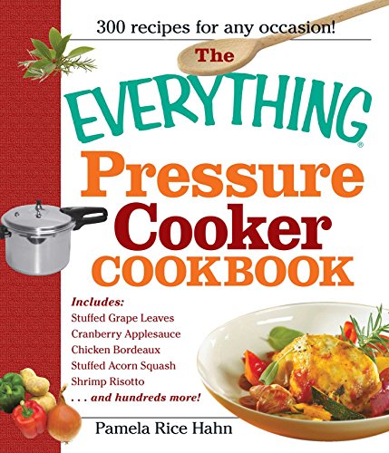 The Everything Pressure Cooker Cookbook by Pamela Rice Hahn | Goodreads