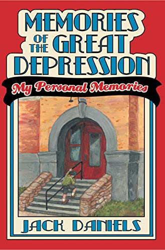 Memories of the Great Depression: My Personal Memories by Jack John ...