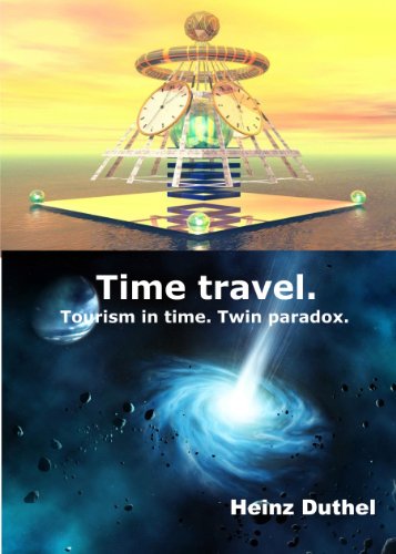 Time travel. Tourism in time. Twin paradox. (1) by Heinz Duthel | Goodreads