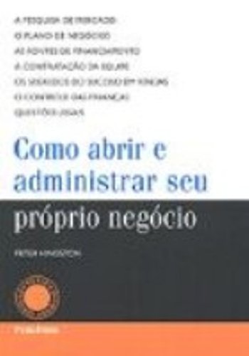 Como Abrir e Administrar seu Próprio Negócio by Peter Hingston | Goodreads