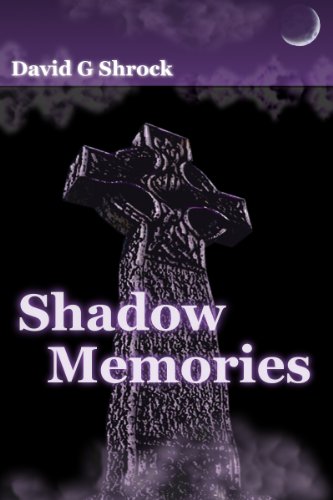 Shadow Memories by David G. Shrock | Goodreads