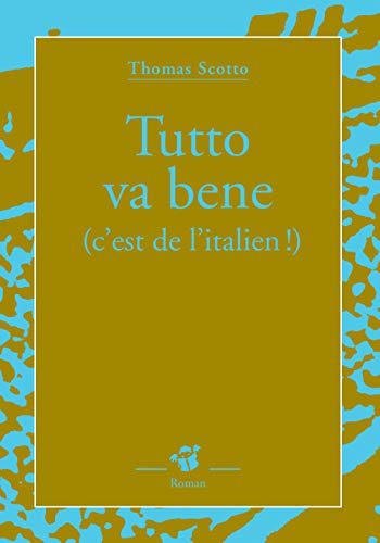Tutto va bene (C'est de l'italien) by Thomas Scotto | Goodreads
