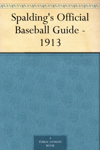Spalding's Official Baseball Guide - 1913 by John B. Foster | Goodreads