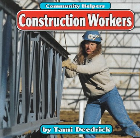 Construction Workers (Community Helpers) by Tami Deedrick | Goodreads