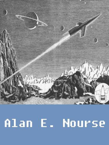 The Works of Alan E. Nourse (14 books) [Illustrated] by Alan E. Nourse ...