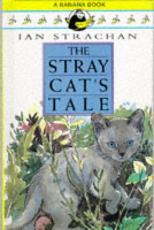 The Stray Cat's Tale by Ian Strachan | Goodreads