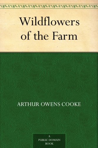 Wildflowers Of The Farm by Arthur Owens Cooke | Goodreads