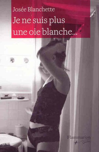 Je ne suis plus une oie blanche... by Josée Blanchette | Goodreads
