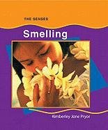 Smelling (Senses (Chelsea House)) by Kimberley Jane Pryor | Goodreads