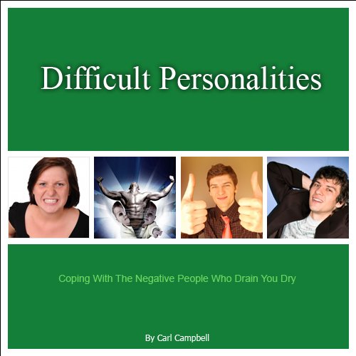 Difficult Personalities: Coping With the Negative People Who Drain You ...