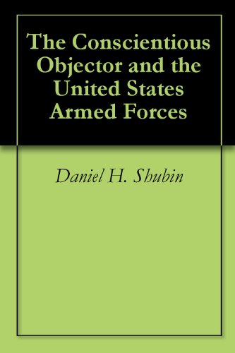 The Conscientious Objector and the United States Armed Forces by Daniel ...