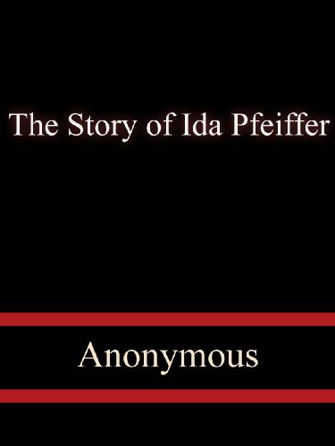 The Story of Ida Pfeiffer by Anonymous | Goodreads