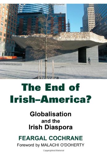 The End of Irish-America?: Globalisation and the Irish Diaspora by ...