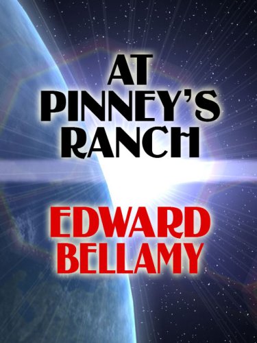 At Pinney's Ranch by Edward Bellamy | Goodreads