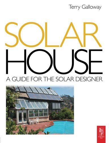 Solar House: A Guide for the Solar Designer by Terry Galloway | Goodreads