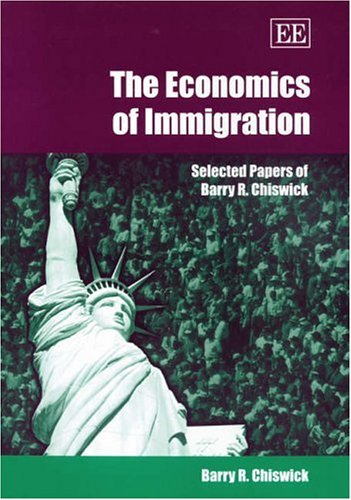 The Economics of Immigration: Selected Papers of Barry R. Chiswick by ...