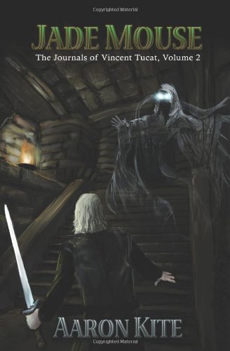 Jade Mouse: The Journals of Vincent Tucat, Volume 2 by Aaron Kite ...